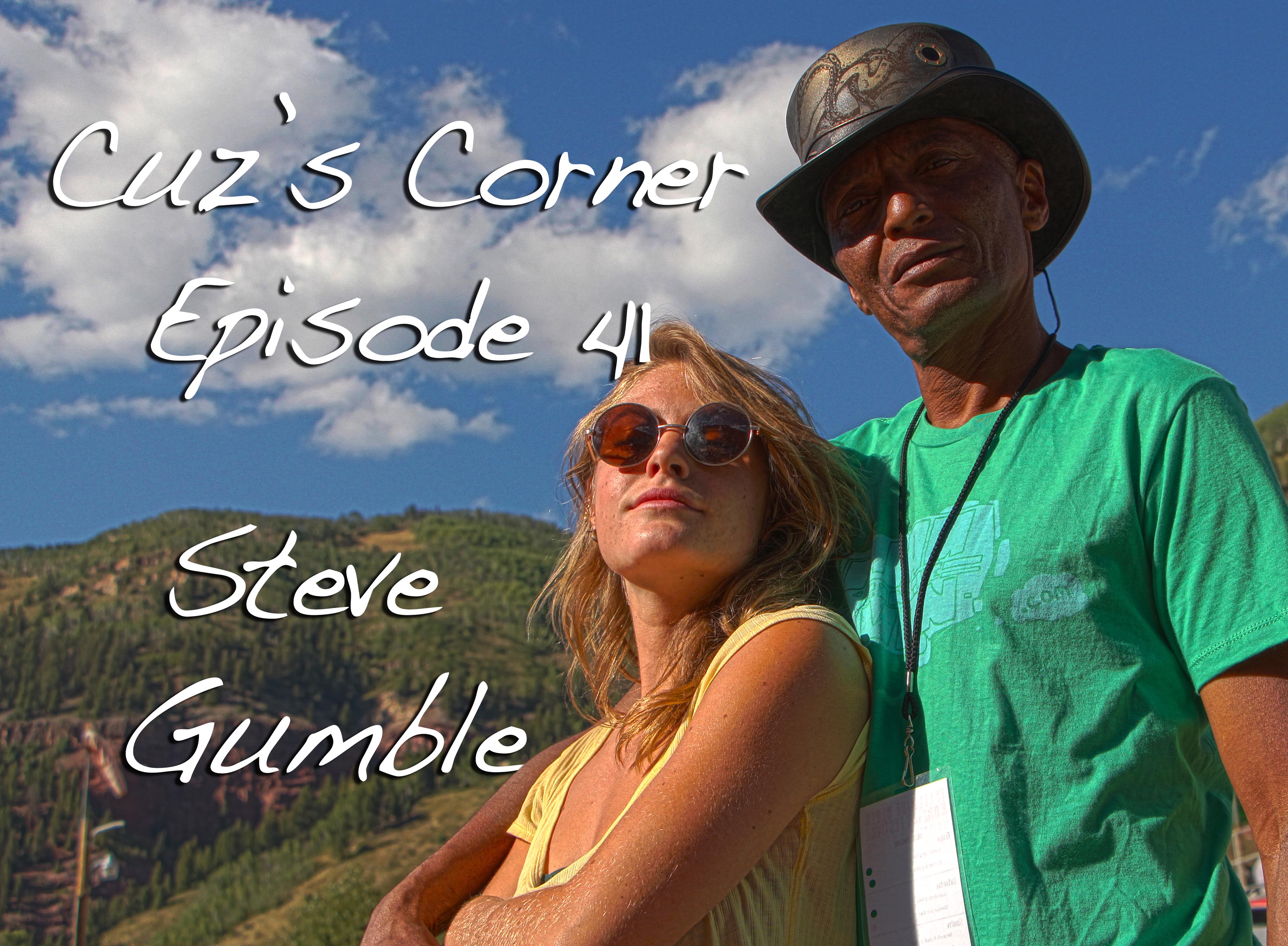 Cuz’s Corner Ep. 41 - Steve Gumble | Jam in the Van